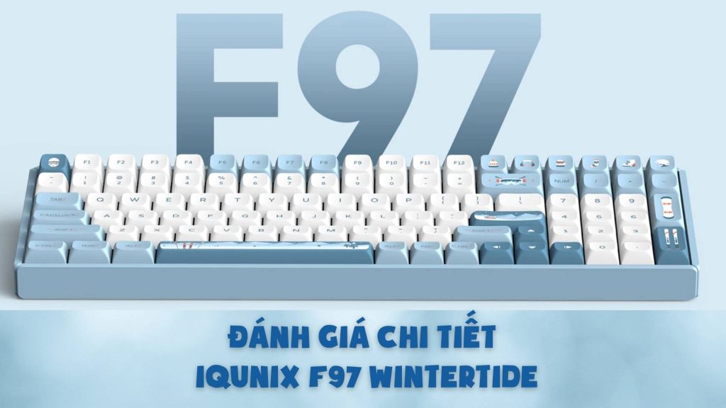 Đánh giá chi tiết bàn phím cơ không dây IQUNIX F97 Wintertide » NETWORK HUB
