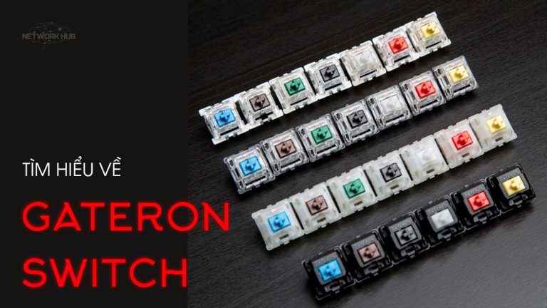 Switch gateron là gì? Tất tần tật về các loại Gateron switch